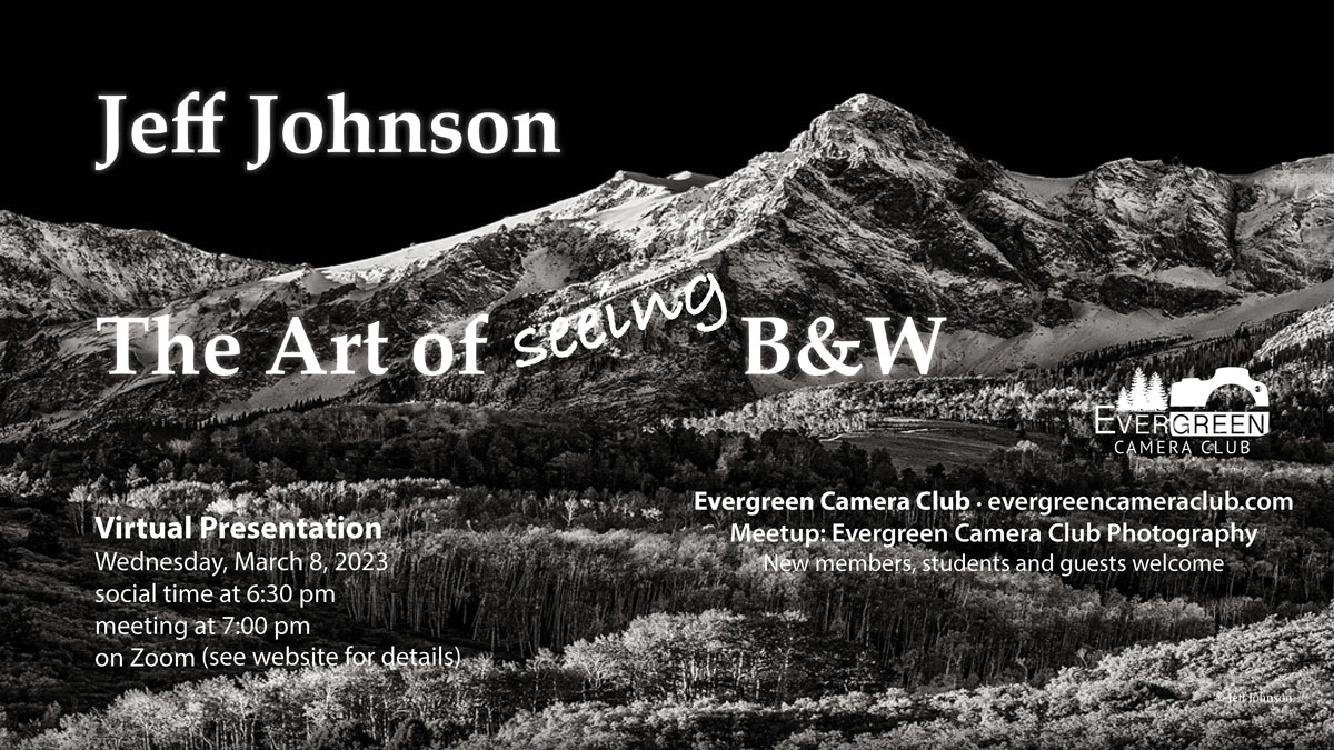 March 2023 General Meeting: The Art of Seeing B&W with Jeff Johnson ...