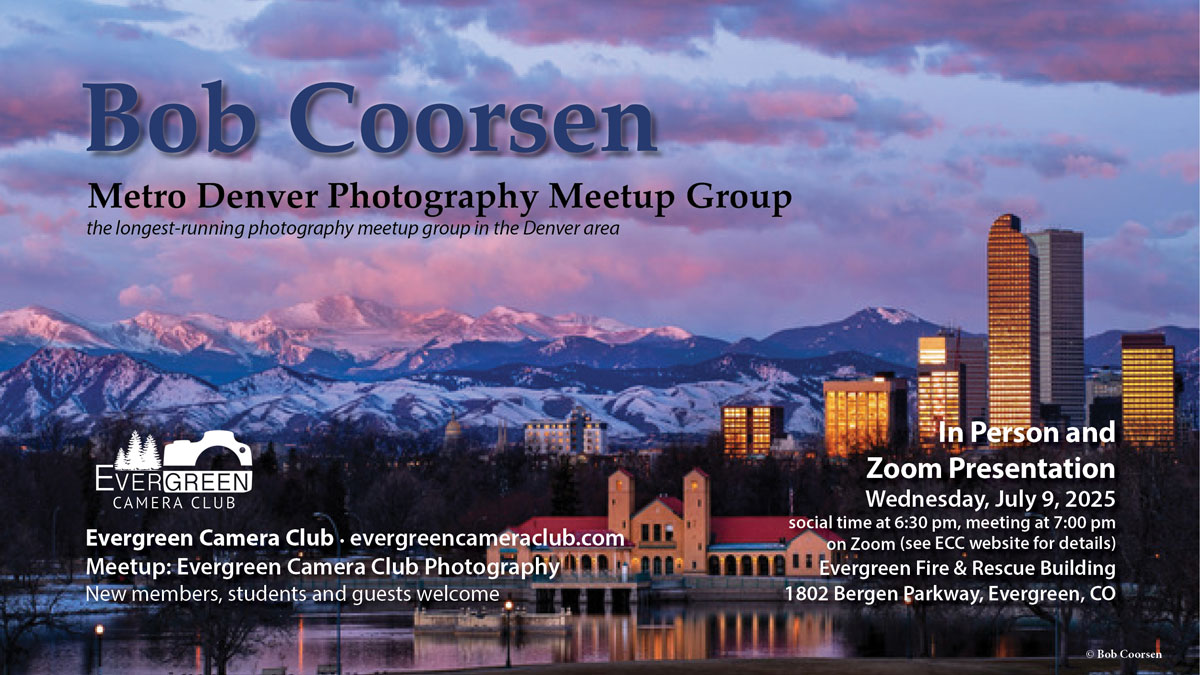 July 9 2025 General Meeting: Metro Denver Photography Meetup with Bob ...